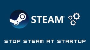 How to Stop Steam from Opening on Startup [2025]