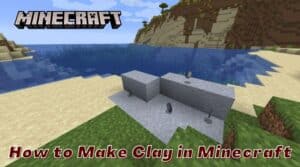 How to Make Clay in Minecraft (Easy Minecraft Tutorial)