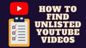 How to Find Unlisted YouTube Videos Without a Link [Yours & Others]