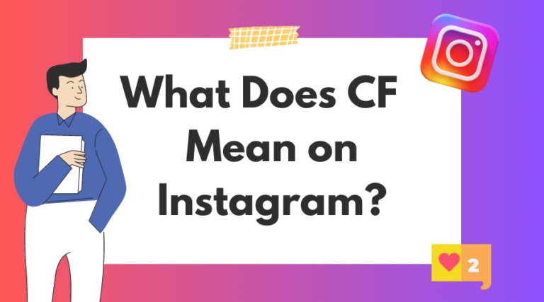 What Does CF Mean on Instagram & How To Use It