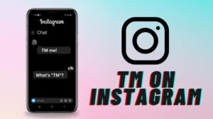 What Does TM Mean on Instagram [Text message]