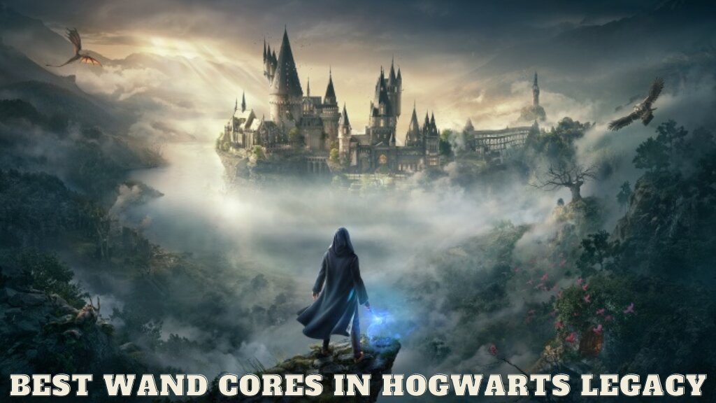 The Best Wand Cores in Hogwarts Legacy: An Ultimate Guide for All ...
