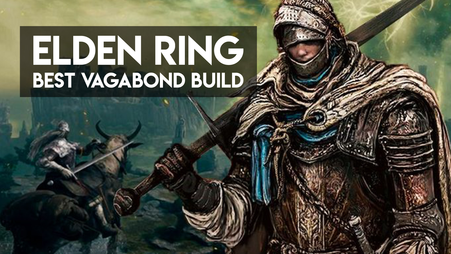 Meet the Strongest Vagabond: The Ultimate Elden Ring Build Guide ...