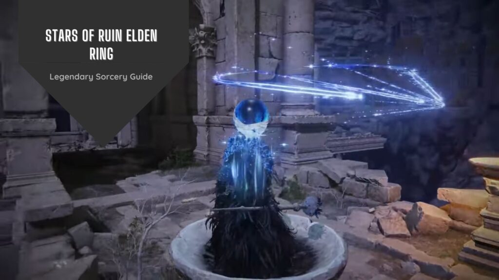 Mastering Stars of Ruin: The Ultimate Elden Ring Sorcery Guide - Ricky ...
