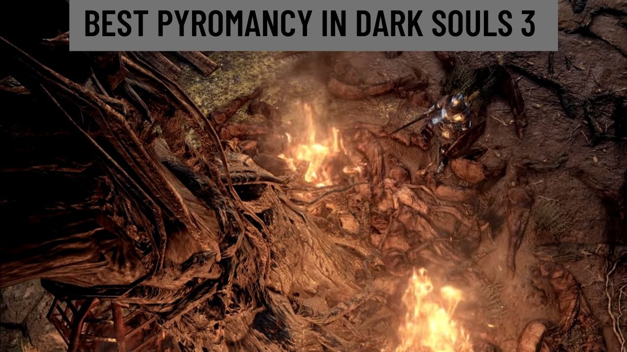 The Ultimate Ranking of the Best 16 Pyromancies in Dark Souls 3 - Ricky ...