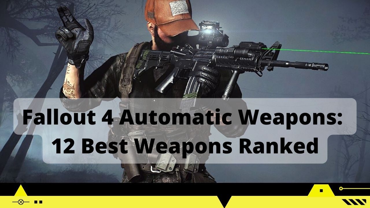 Fallout 4: A Comprehensive Guide to Automatic Weapons - Ricky Spears