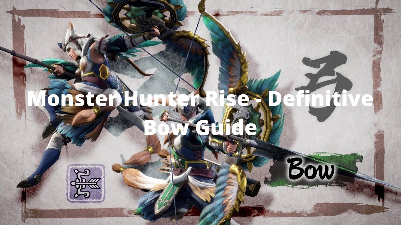The Ultimate Monster Hunter Rise Bow Guide - Ricky Spears