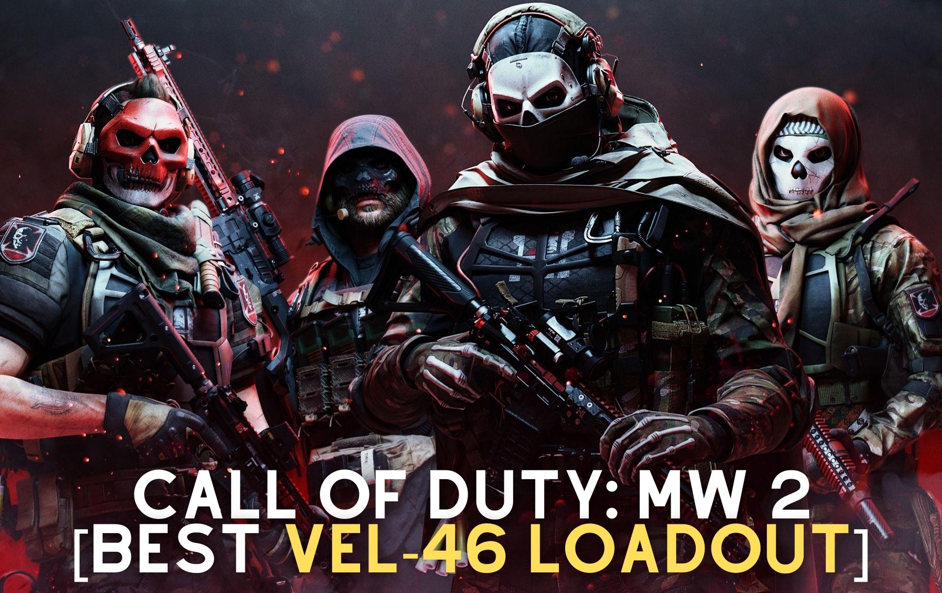 Constructing the Ultimate Vel 46 Loadout in COD MW2: A Comprehensive ...
