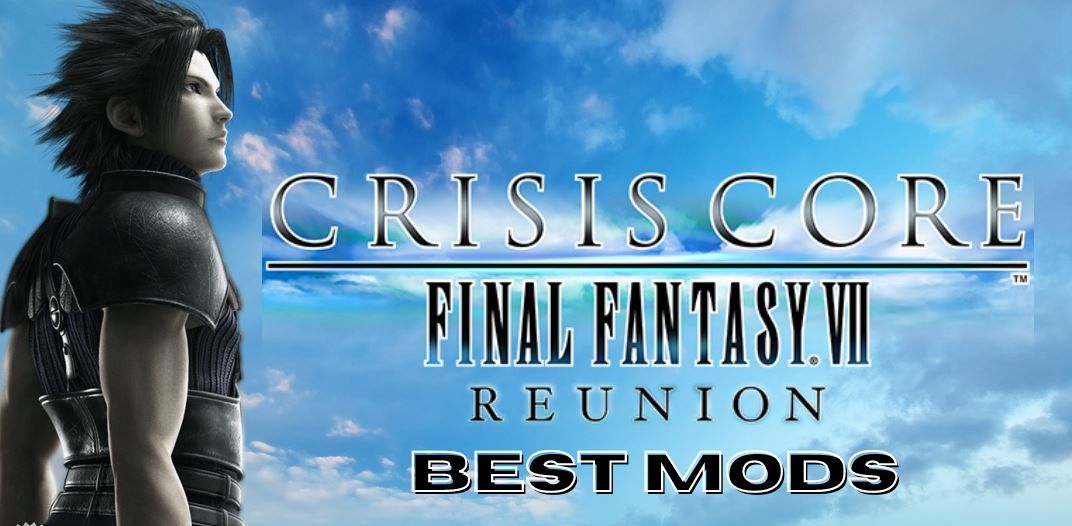 Crisis Core Reunion: The Must-Have Mods for 2023 - Ricky Spears