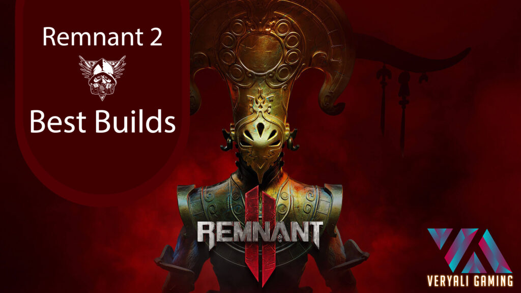 The Definitive Guide to Remnant 2‘s Best Builds for Each Playstyle ...