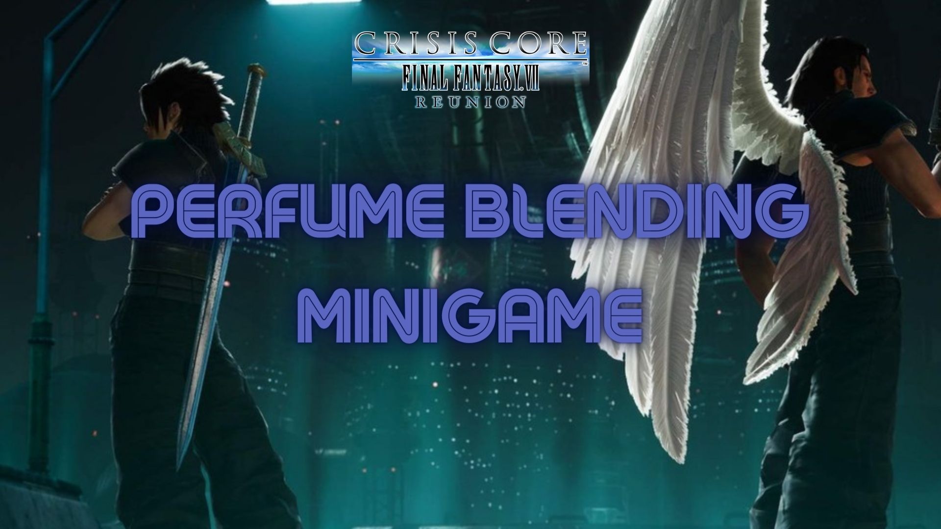 Crisis Core: Final Fantasy VII Reunion Perfume Guide - Blend to ...
