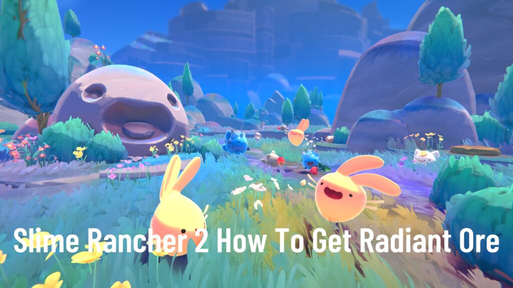 Mastering Radiant Ore: The Ultimate Guide for Slime Ranchers - Ricky Spears