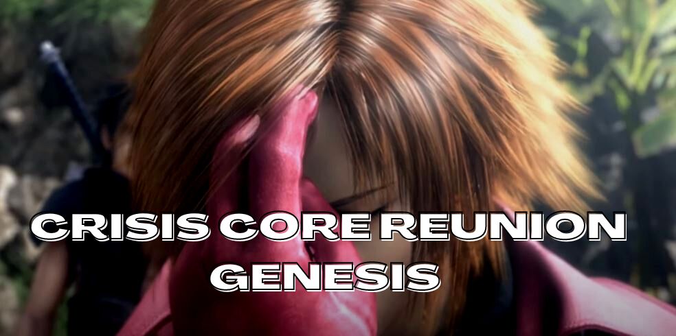 Crisis Core Reunion: Genesis Rhapsodos Fully Explained - Ricky Spears