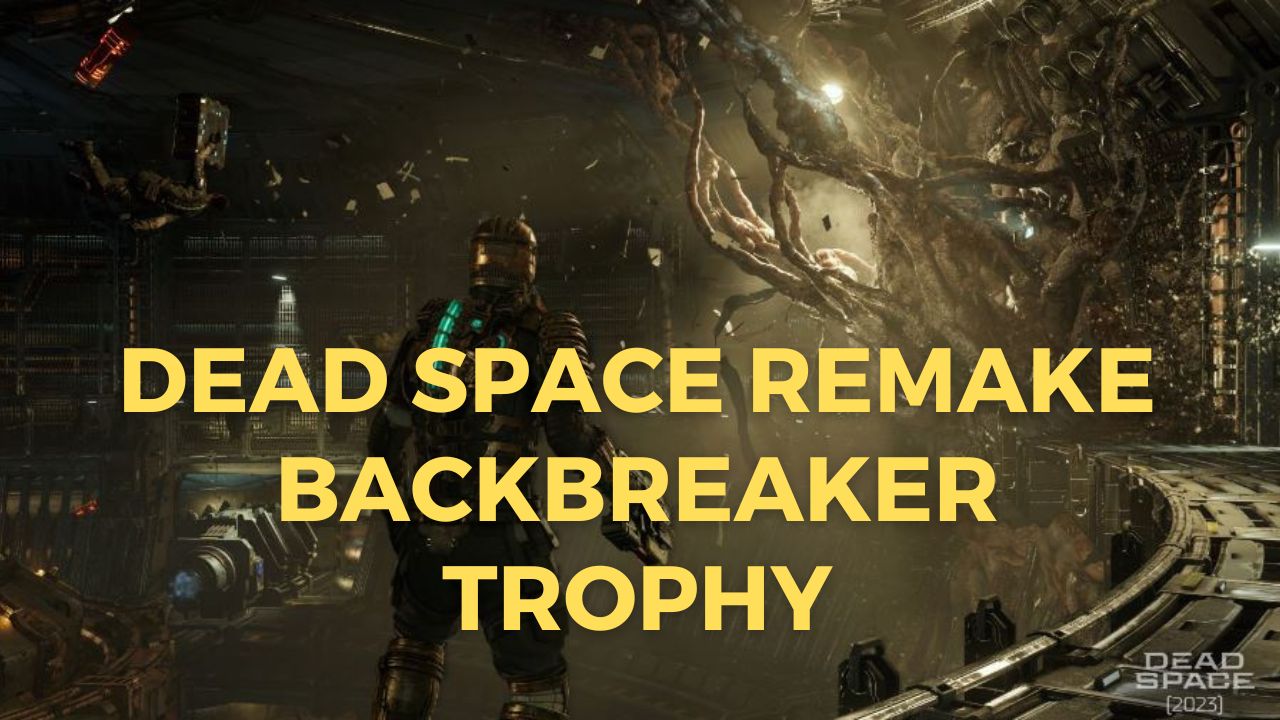 The Comprehensive Guide to Dead Space‘s Backbreaker Trophy - Ricky Spears