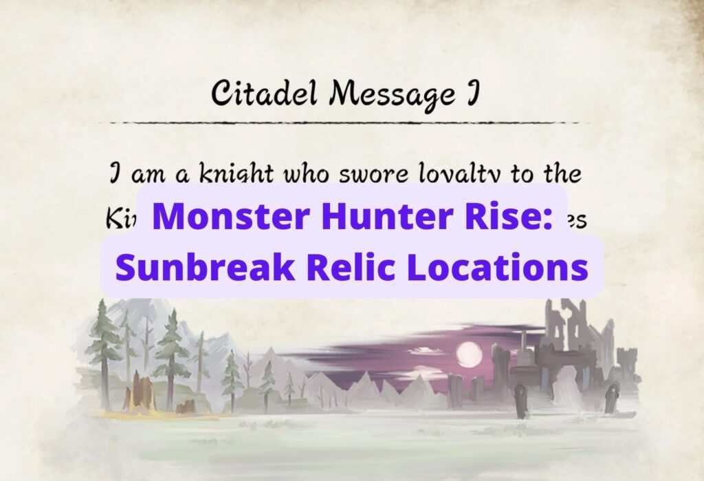 The Complete Guide to Monster Hunter Rise Relic Locations - Ricky Spears