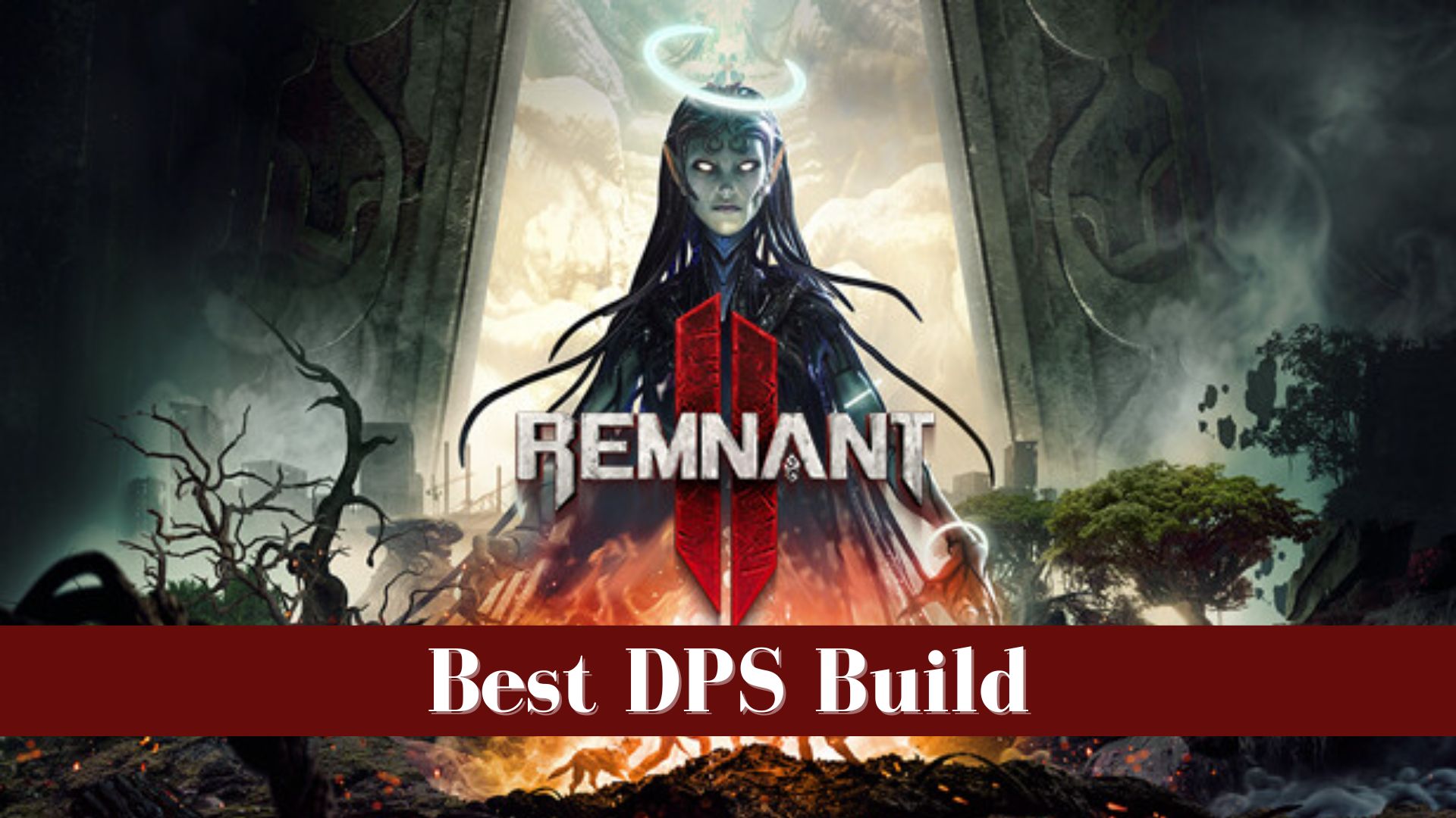 Remnant 2 Best DPS Build Guide [2000+ Word Definitive Version] - Ricky ...