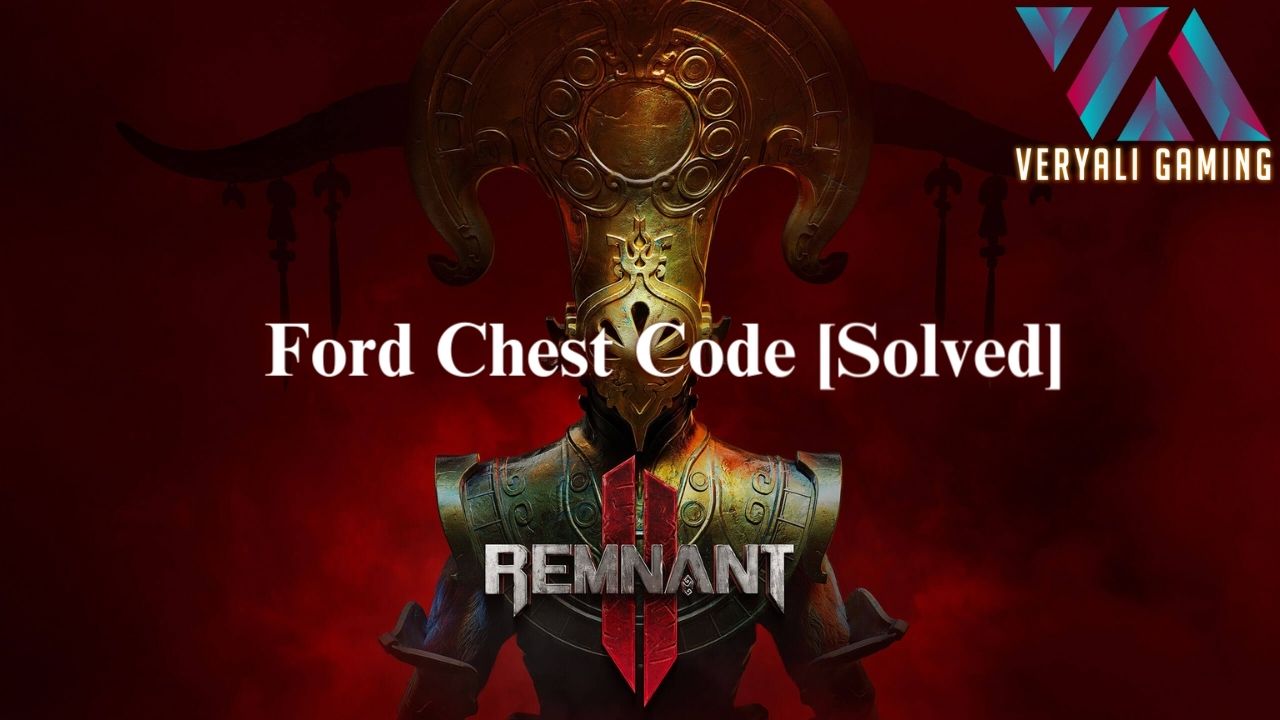 Unlocking Hidden Loot in Remnant 2: How to Find and Open the Ford Chest ...